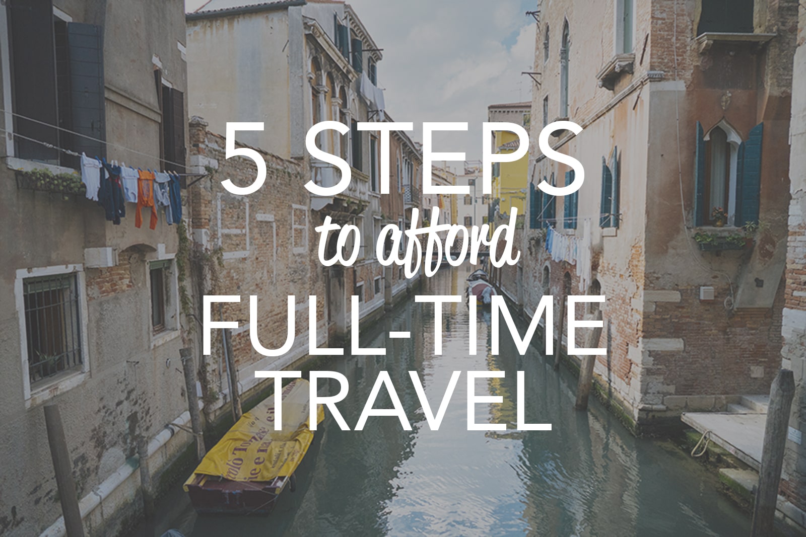 How to Travel Full Time | Learn How to Travel the World and Not Go Broke